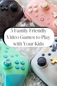 5 Family Friendly Video Games to Play With Your Kids - The Cozy Keeper